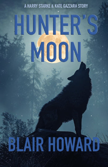 Hunter's Moon: A Harry Starke & Kate Gazzara Novel – Blair Howard Books